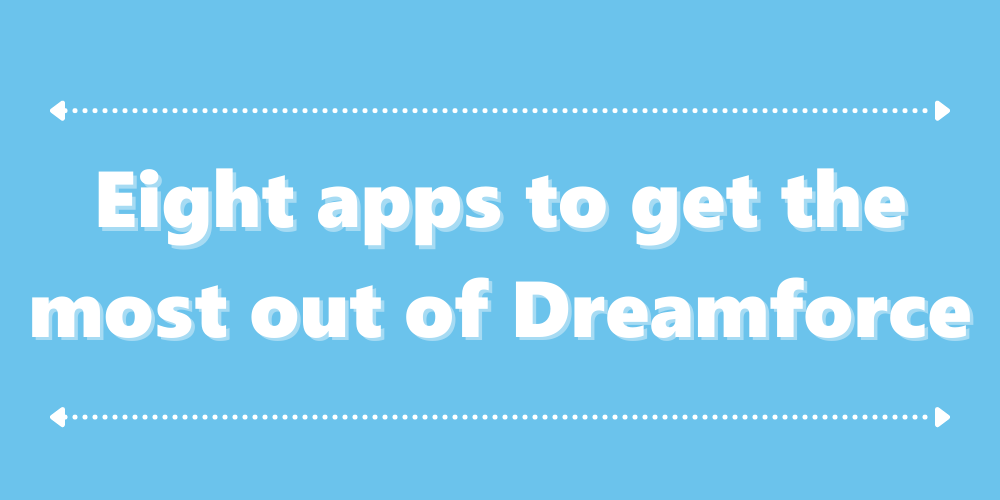 8 apps to get the best out of Dreamforce | Mason Frank International