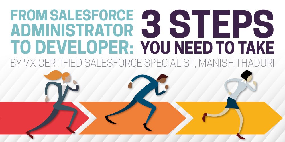 From Salesforce Administrator to Developer: 3 steps you need to take