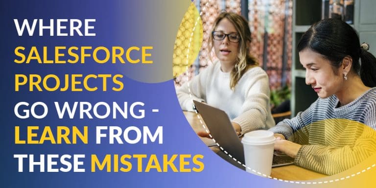 Where Salesforce projects go wrong — learn from these mistakes